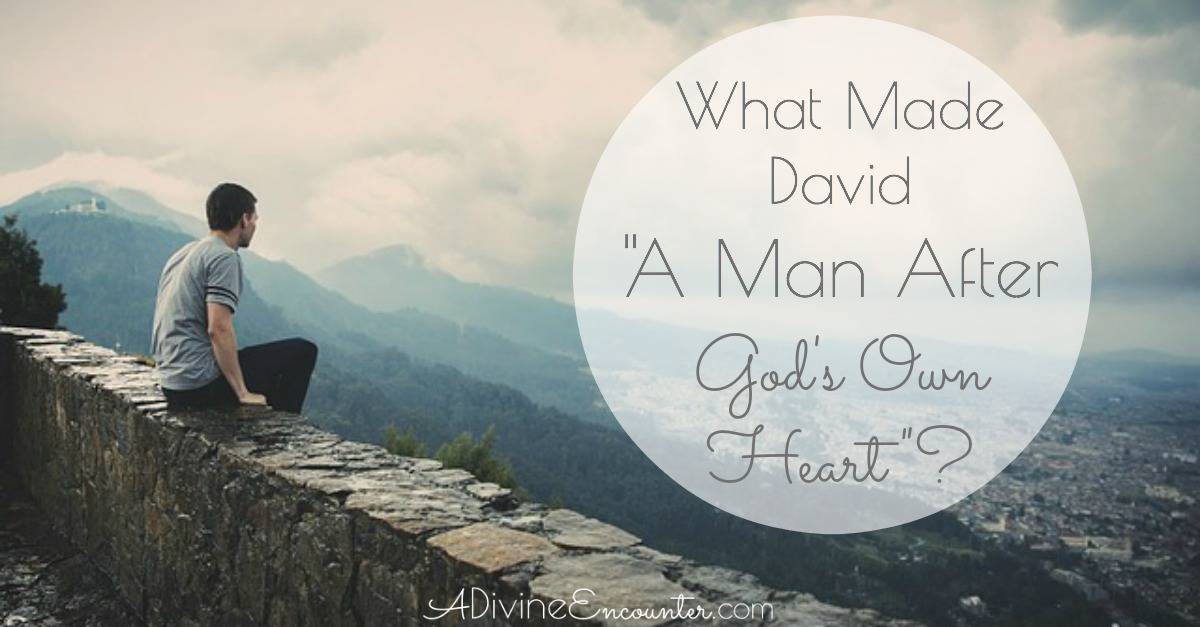 Why Did God Call David "A Man After My Own Heart"?